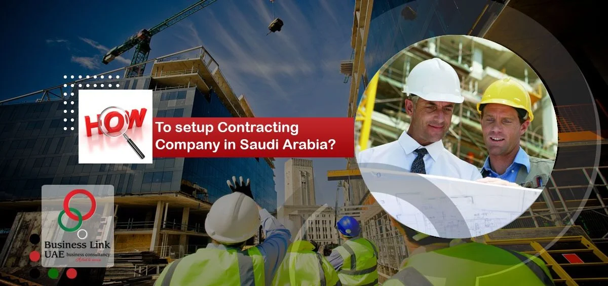 How to set up a Contracting Company in Saudi Arabia?